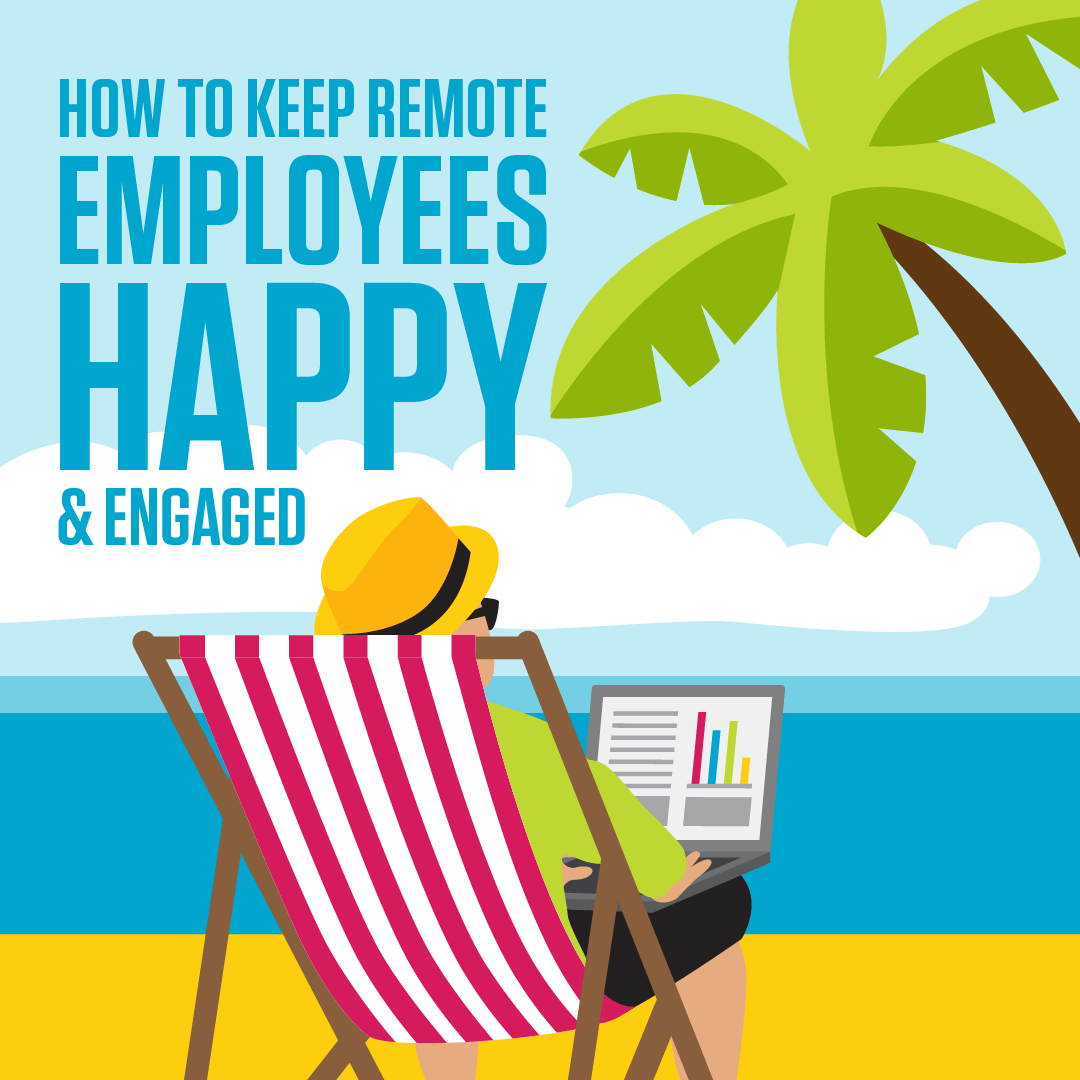 How To Keep Remote Employees Happy And Engaged | BDSmktg